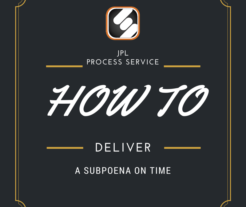 How To Serve A Subpoena On Time | Faster, Safer Legal Document Delivery ...